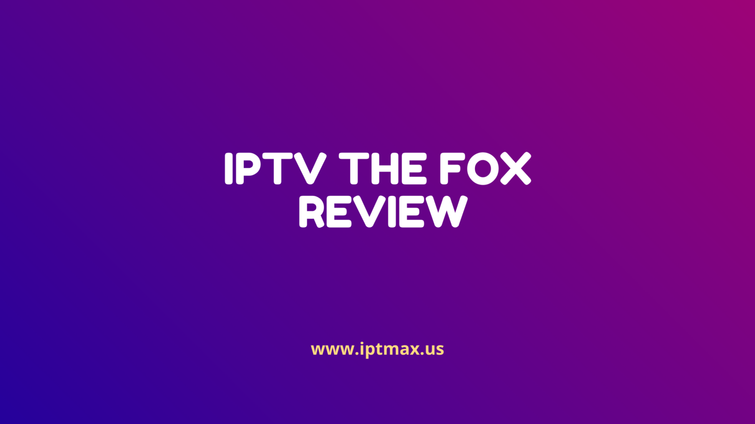 IPTV The Fox Review